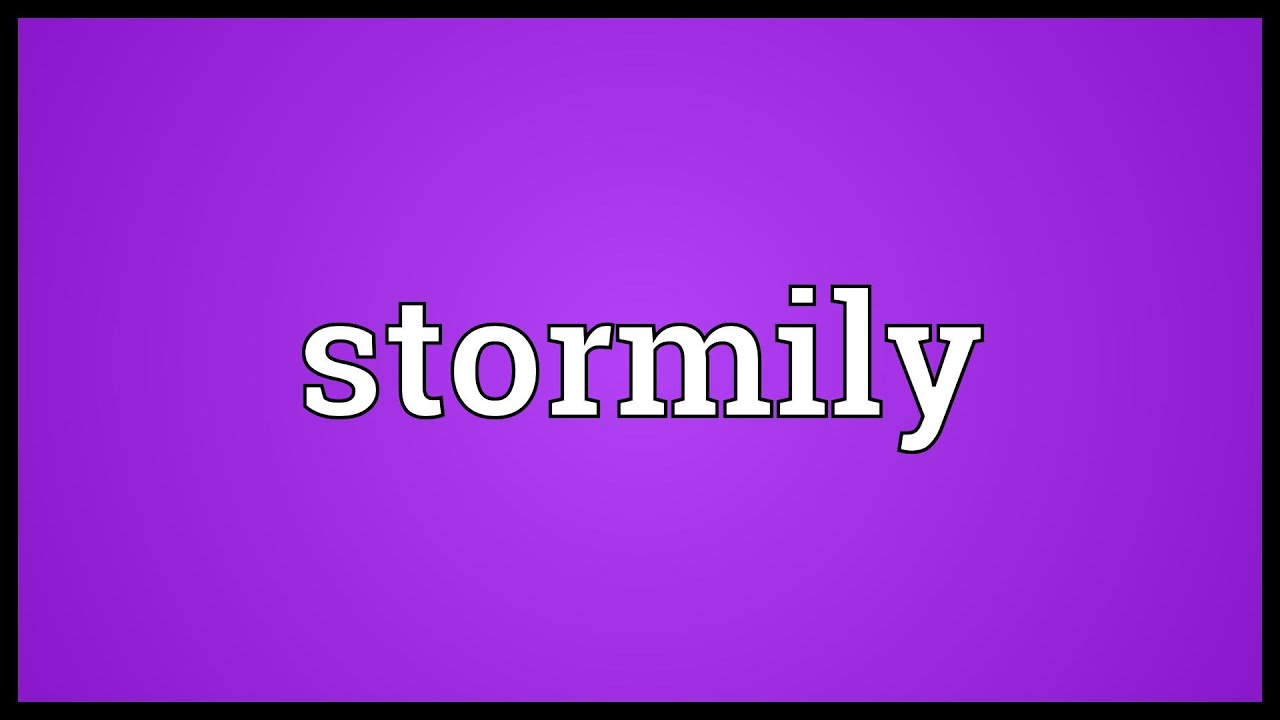 Stormily Meaning - YouTube