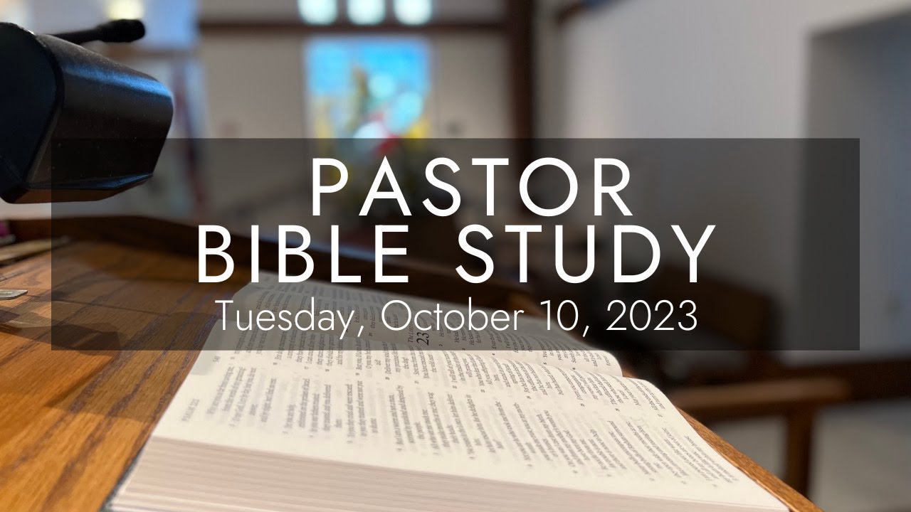 Pastor-Led Bible Study Tuesday, October 10, 2023 - YouTube