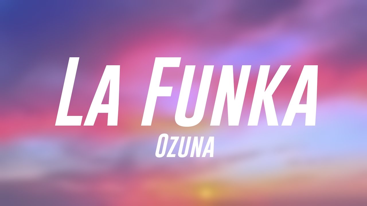 La Funka - Ozuna [Lyrics Video] ⛰ - YouTube