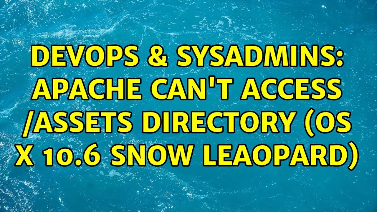 Devops And Sysadmins Apache Cant Access Assets Directory Os X 106 Snow Leaopard 2 Solutions