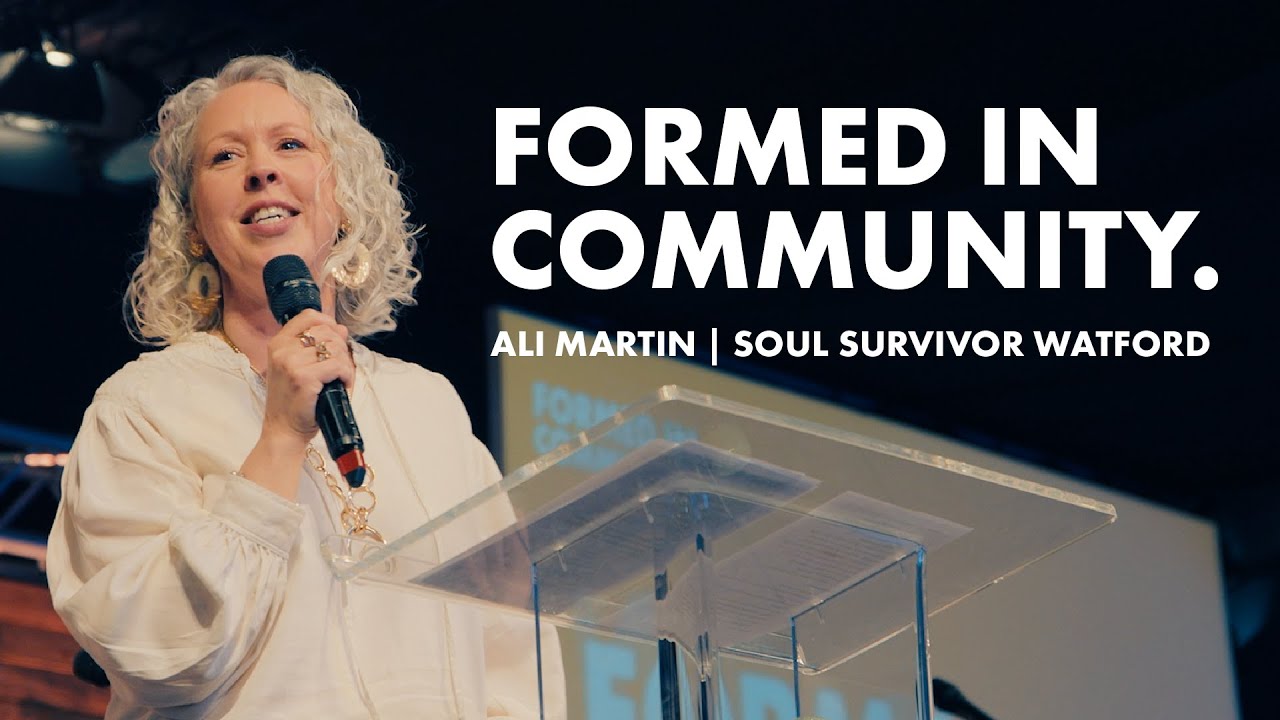 Formed In Community | Ali Martin | 27th April | Soul Survivor Watford ...