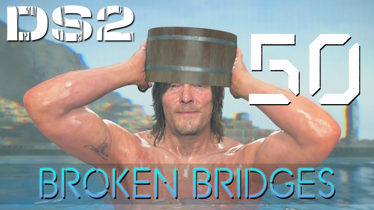 [50] Broken Bridges (Let’s Play Death Stranding 2: On The Beach w/ GaLm) - YouTube