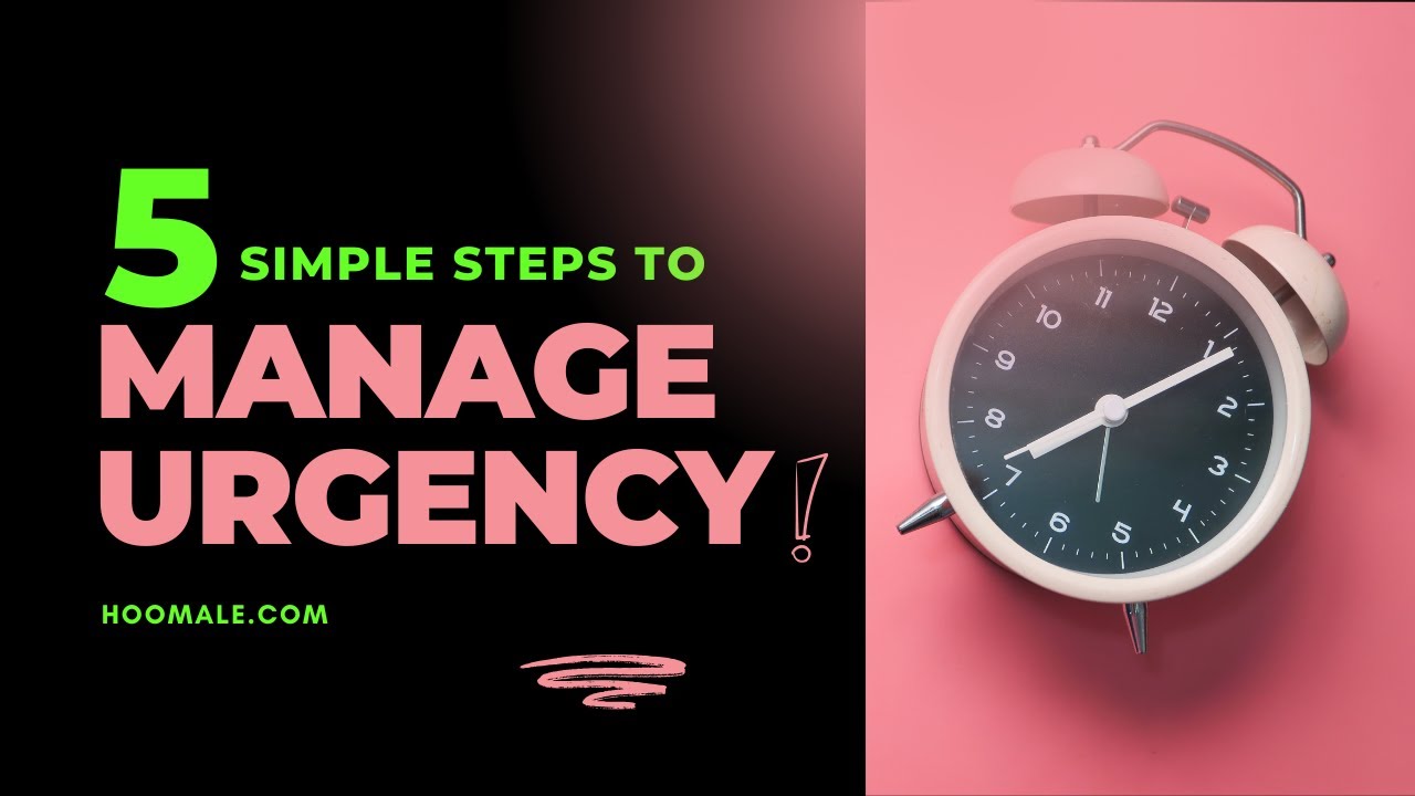 Manage Urgency With These 5 Simple Steps - YouTube