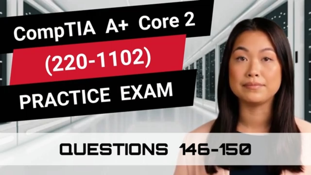 CompTIA A+ Core 2 (220-1102) | Practice Exam | Questions 146-150 - YouTube