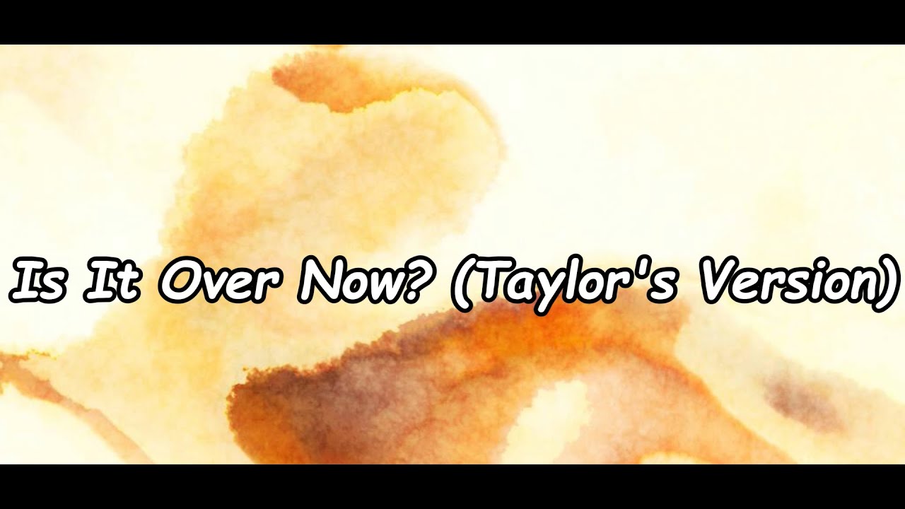 Is It Over Now? (Taylor's Version) - Taylor Swift (lyrics) - YouTube