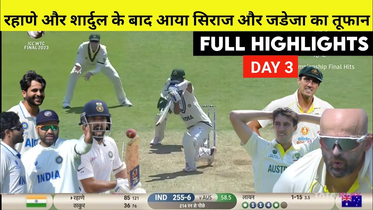 India Vs Australia Wtc Final Day 3 Highlights Ind Vs Aus Wtc Final Day