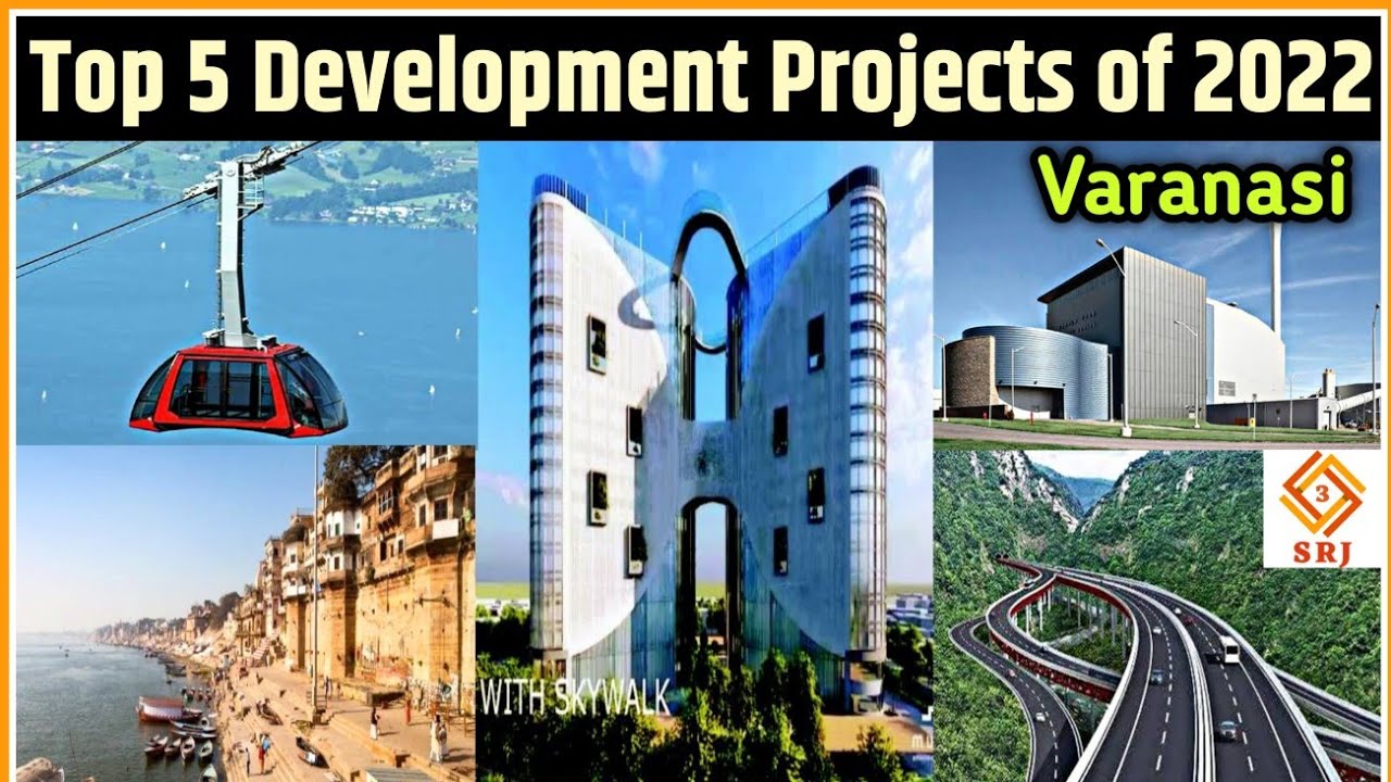Top 5 Upcoming Development Projects of Varanasi City in 2022 | Indian ...