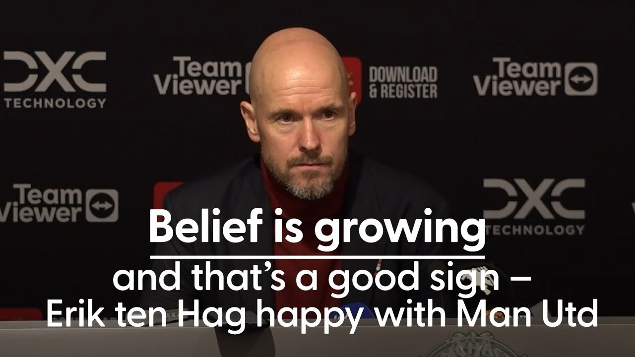 Belief is growing and that’s a good sign – Erik ten Hag happy with Man ...