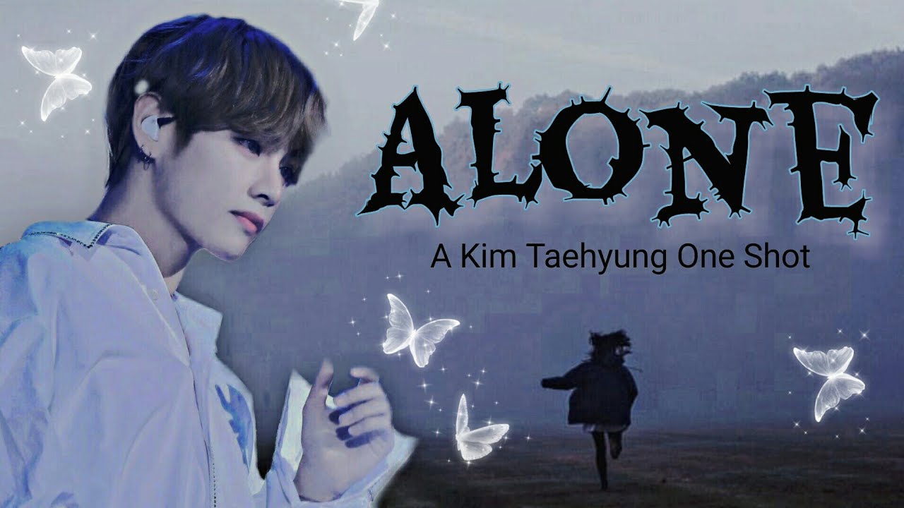 ALONE || BTS Taehyung Oneshot 🌌 - YouTube