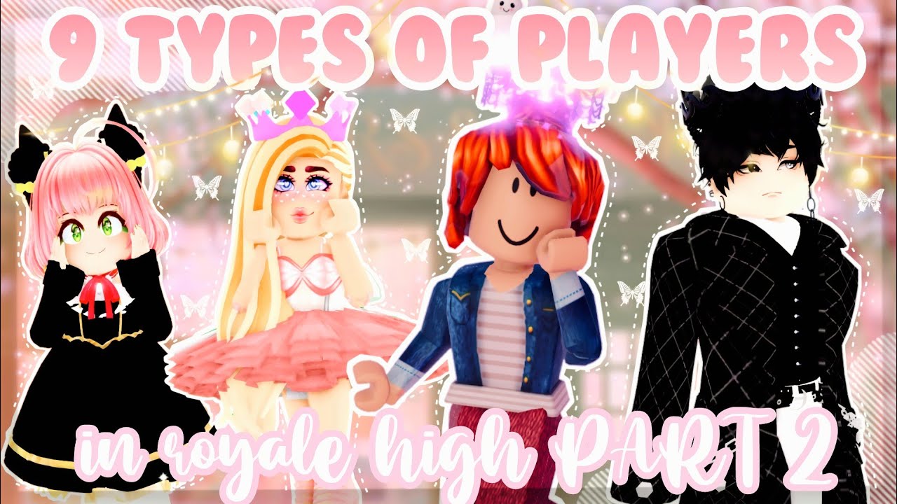 (PART 2) 9 Types of Players in Royale High 🧚🏼‍♀️ | Roblox - YouTube