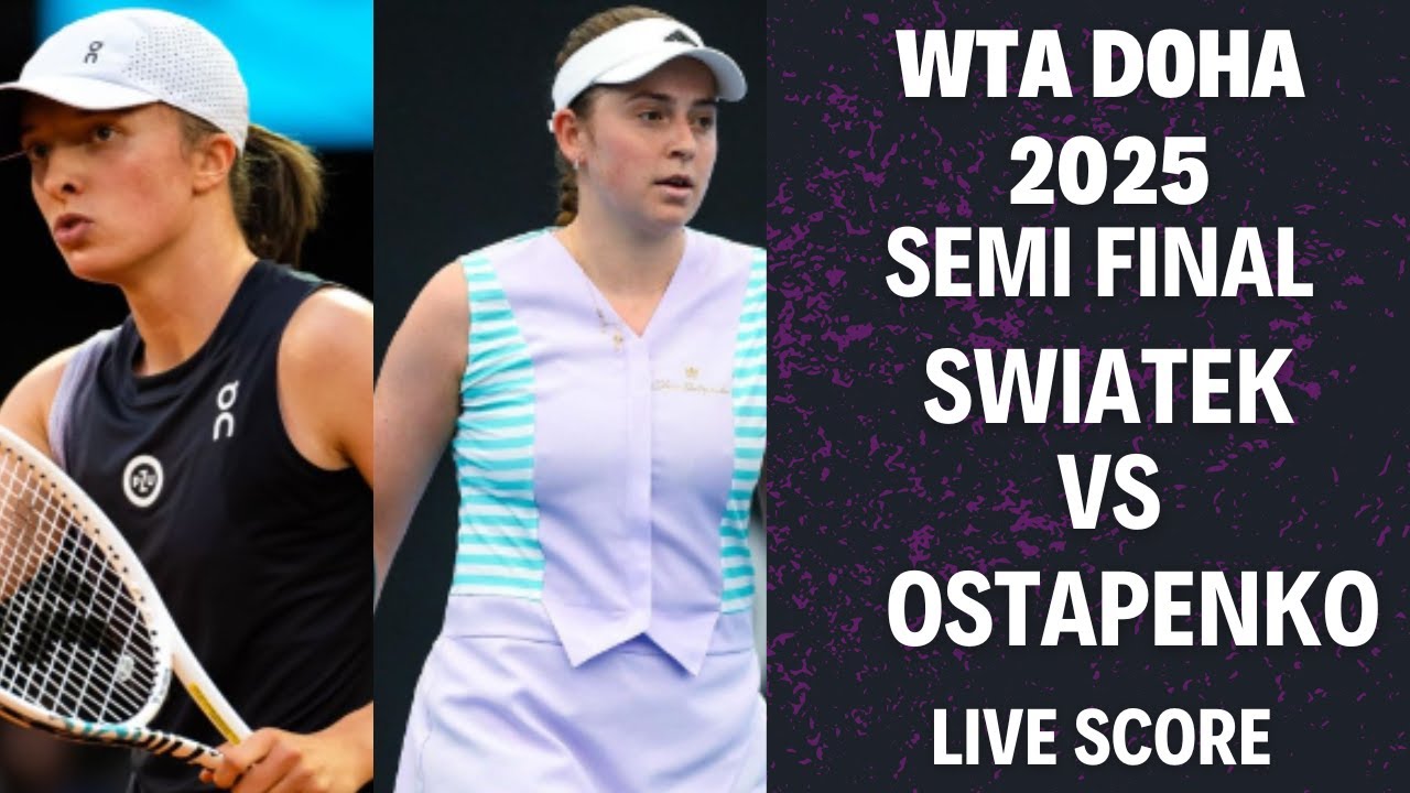 Swiatek vs Ostapenko | WTA Doha 2025 Semi Final Live Score - YouTube