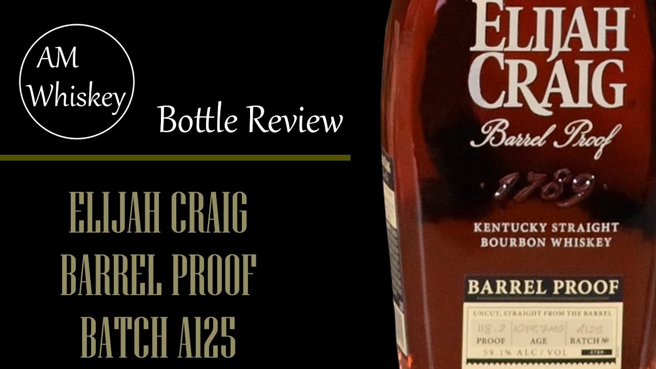 Elijah Craig Barrel Proof A125 Review - YouTube