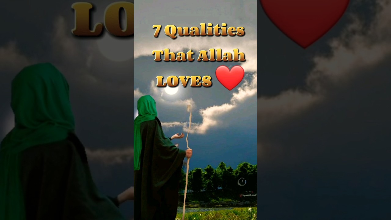 7 Qualities that Allah Swt Loves..... #islamicshorts - YouTube