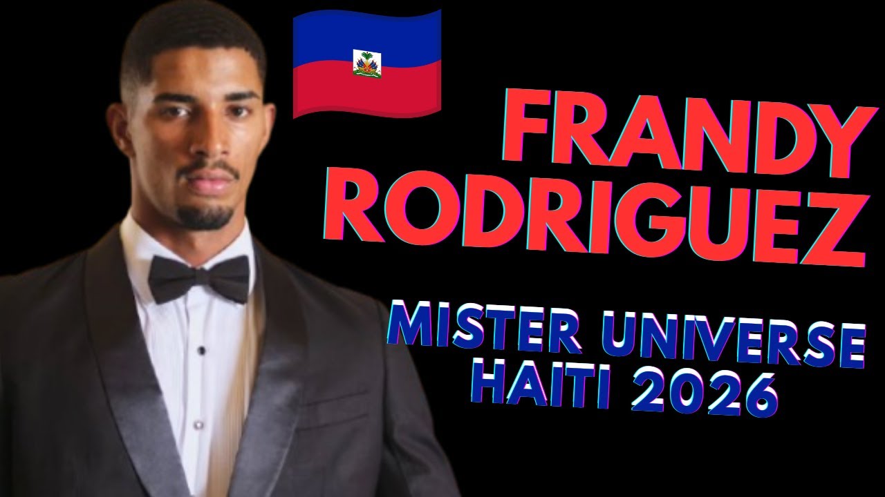 FRANDY RODRIGUEZ, MISTER UNIVERSE HAITI 2026 👑 - YouTube