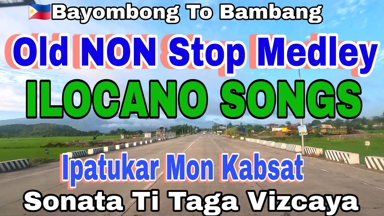 Road Trip Nueva Vizcaya/MOST REQUESTED OLD NON STOP MEDLEY ILOCANO SONGS/mrs.mapalad - YouTube