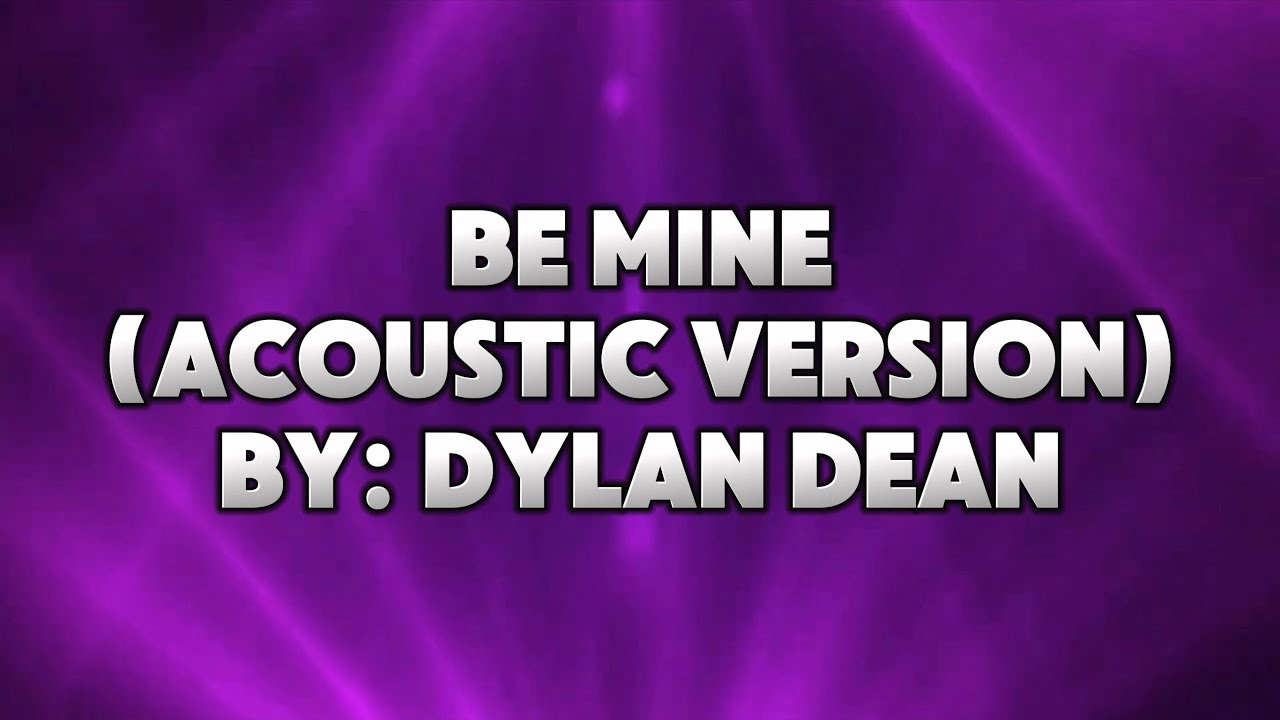 be mine (acoustic version) by Dylan Dean (Official Lyric Video) - YouTube
