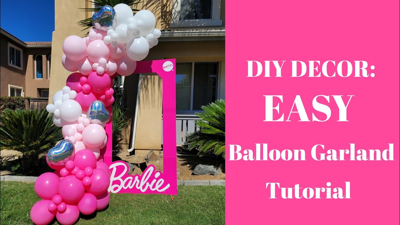 How to make a Balloon Arch/ The EASIEST Balloon Garland Tutorial/Barbie ...