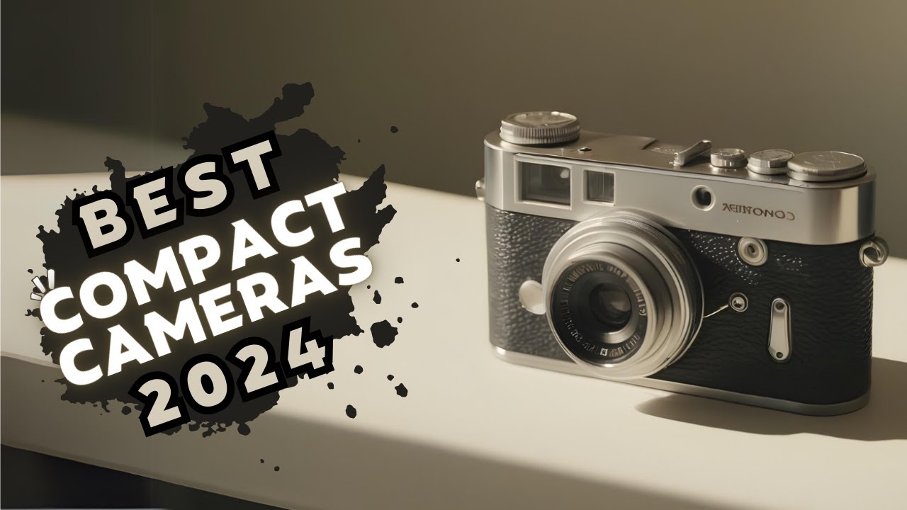 Top 5 Best Compact Cameras 2024 - Don't Buy before Watching this! - YouTube