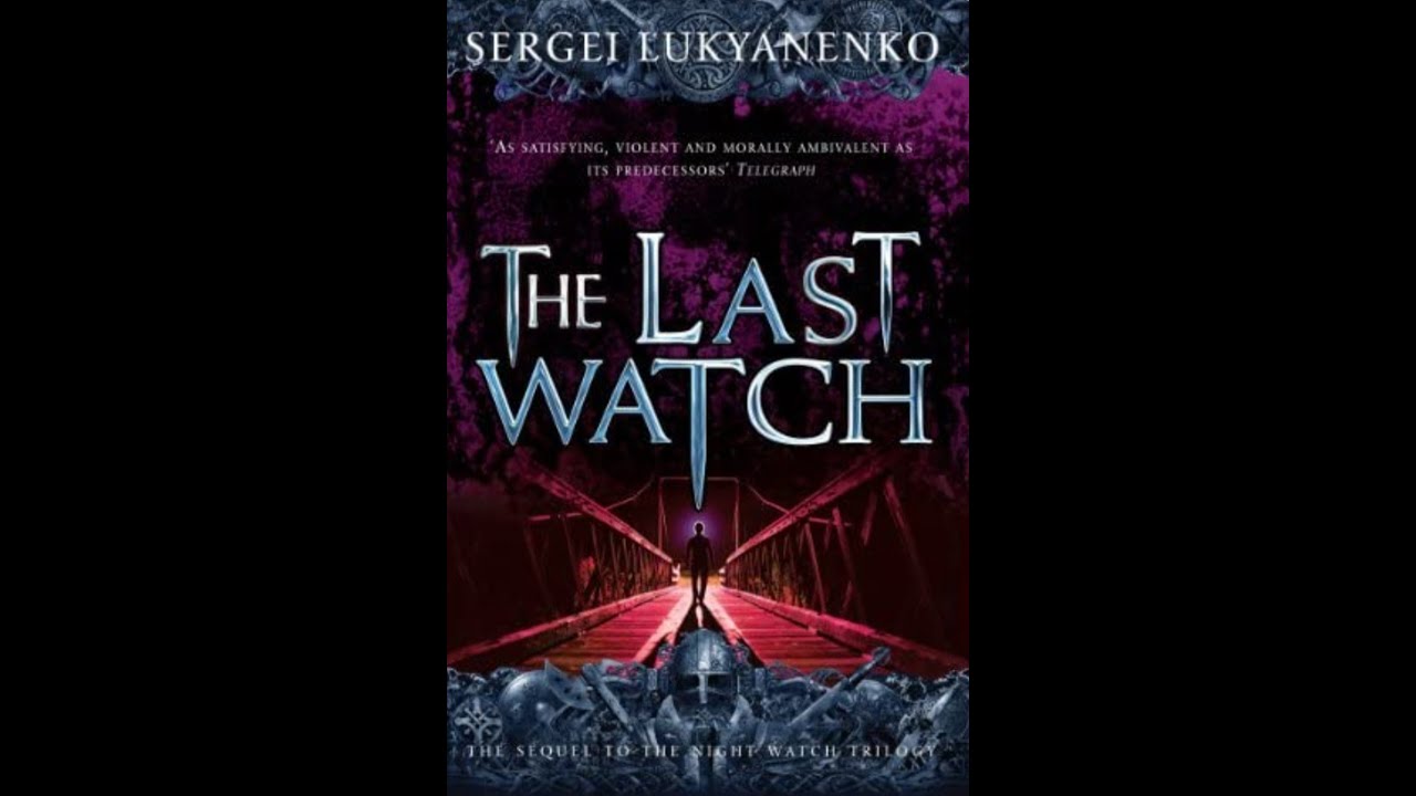 The Last Watch by Sergei Lukyanenko || Book Review - YouTube