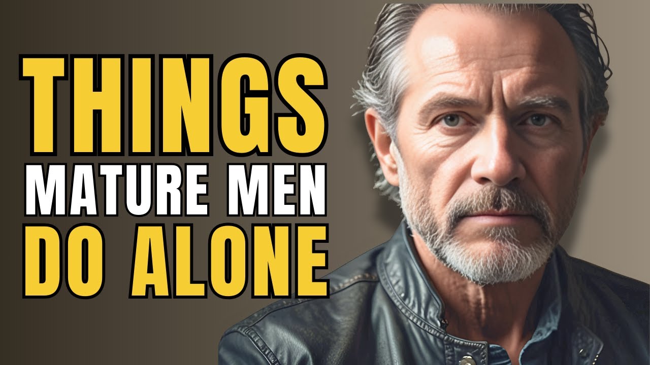 8 Things Mature Men Do Alone — And Never Want to Share Again - YouTube