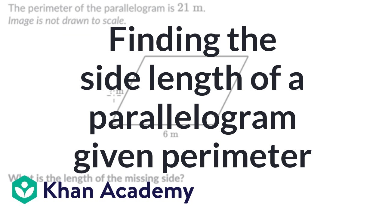 Finding the side length of a parallelogram given perimeter | Khan ...