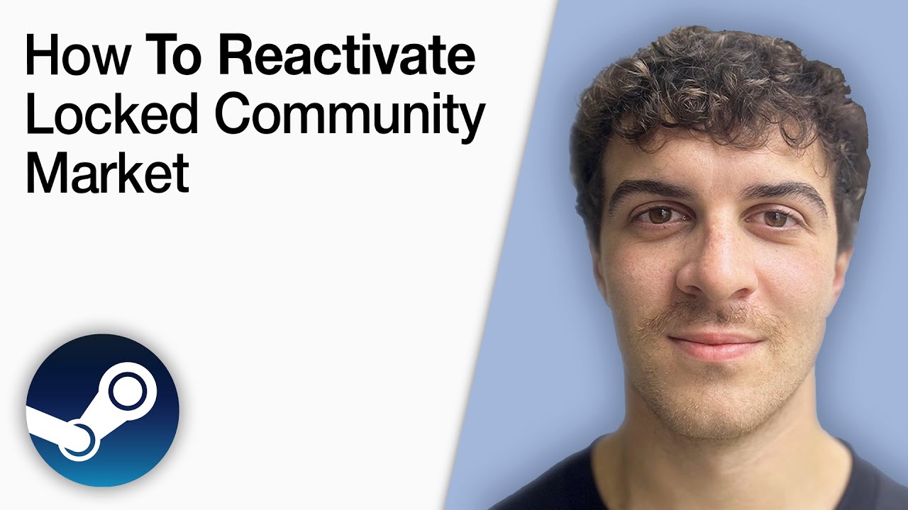 How to Reactivate Your Locked Steam Community Market [2025 Full Guide ...