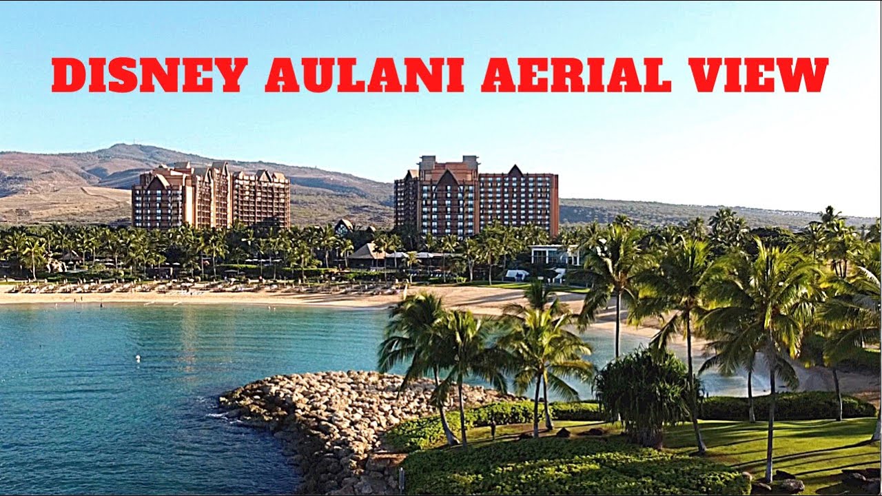 DISNEY AULANI RESORT & SPA AERIAL VIEW - YouTube