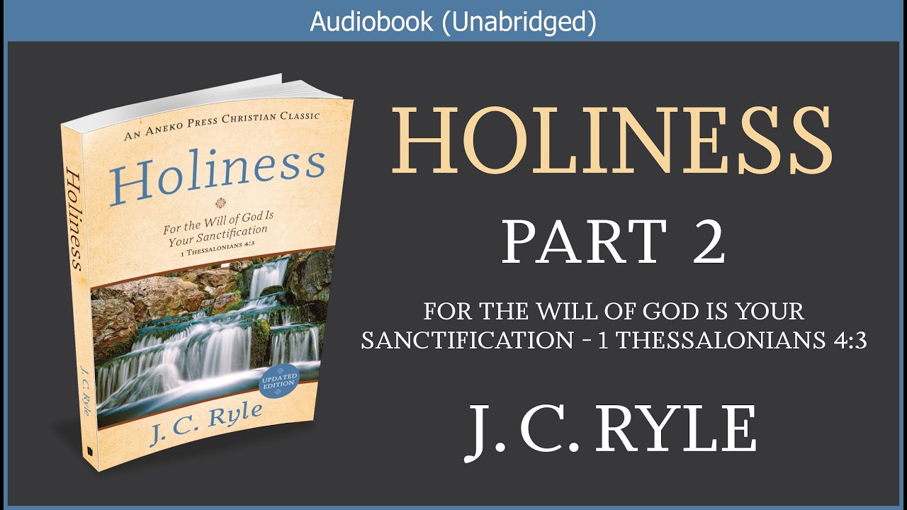 Holiness (Part 2) | J C Ryle | Free Christian Audiobook - YouTube