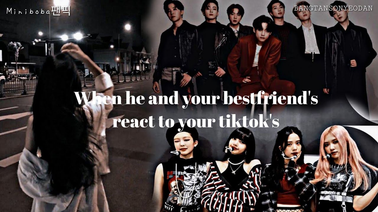 When he and your friends react to your tiktok's | BTS X BLACKPINK ...