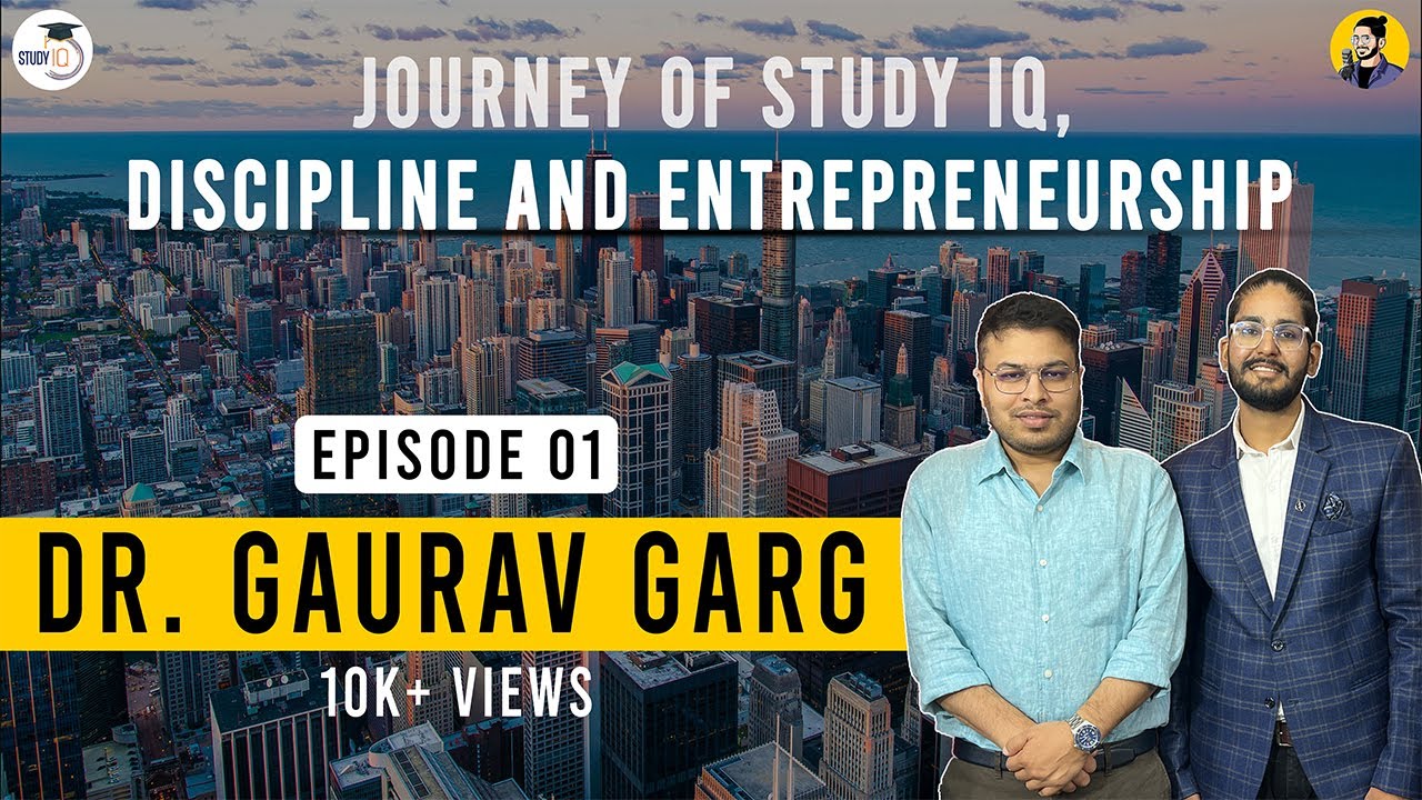 Journey of Study IQ, Entrepreneurship & Discipline Ft. Dr Gaurav Garg ...