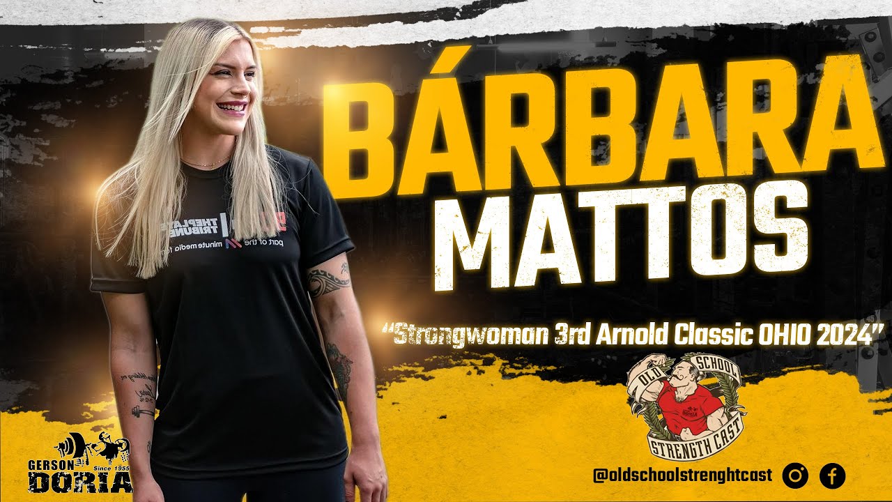 BÁRBARA MATTOS | OLD SCHOOL STRENGTH CAST #32 - YouTube