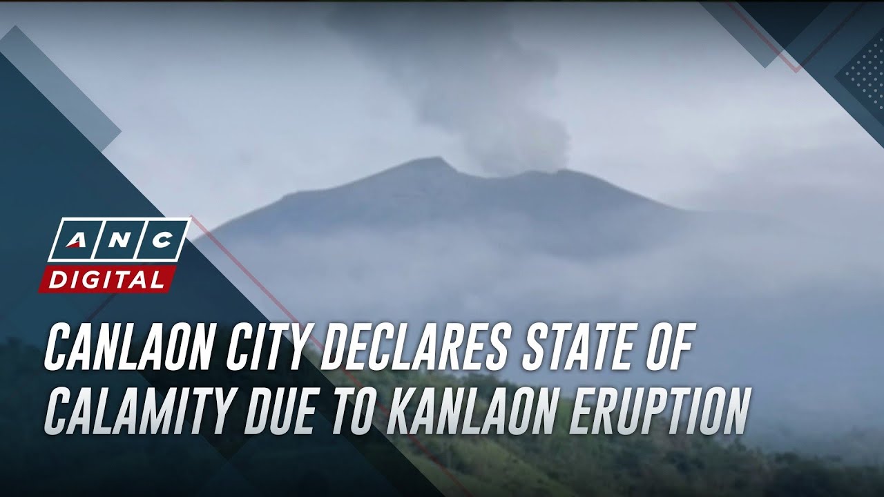 Canlaon City declares state of calamity due to Kanlaon eruption | ANC ...