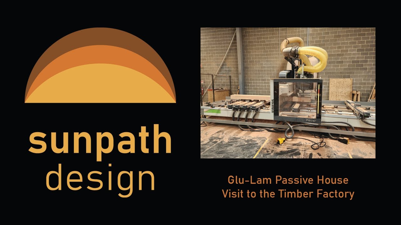 Glu-Lam Passive House - Episode 03 Timber Factory Visit - Sunpath ...