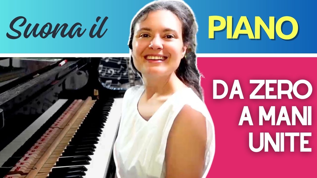 SUONA IL PIANOFORTE da zero A MANI UNITE: in 5 passaggi! - YouTube