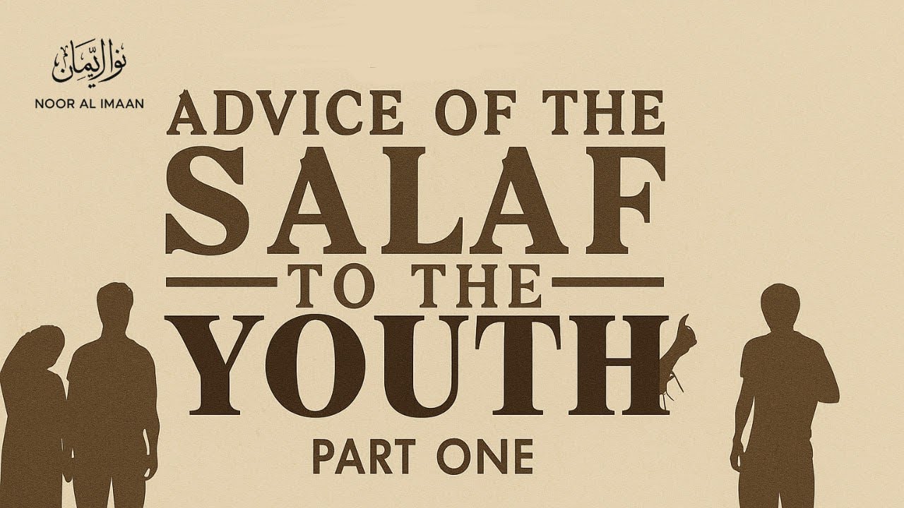 Advice of the salaf to the youth - Ustadh Abdur Rahman Hassan | Part 1 ...