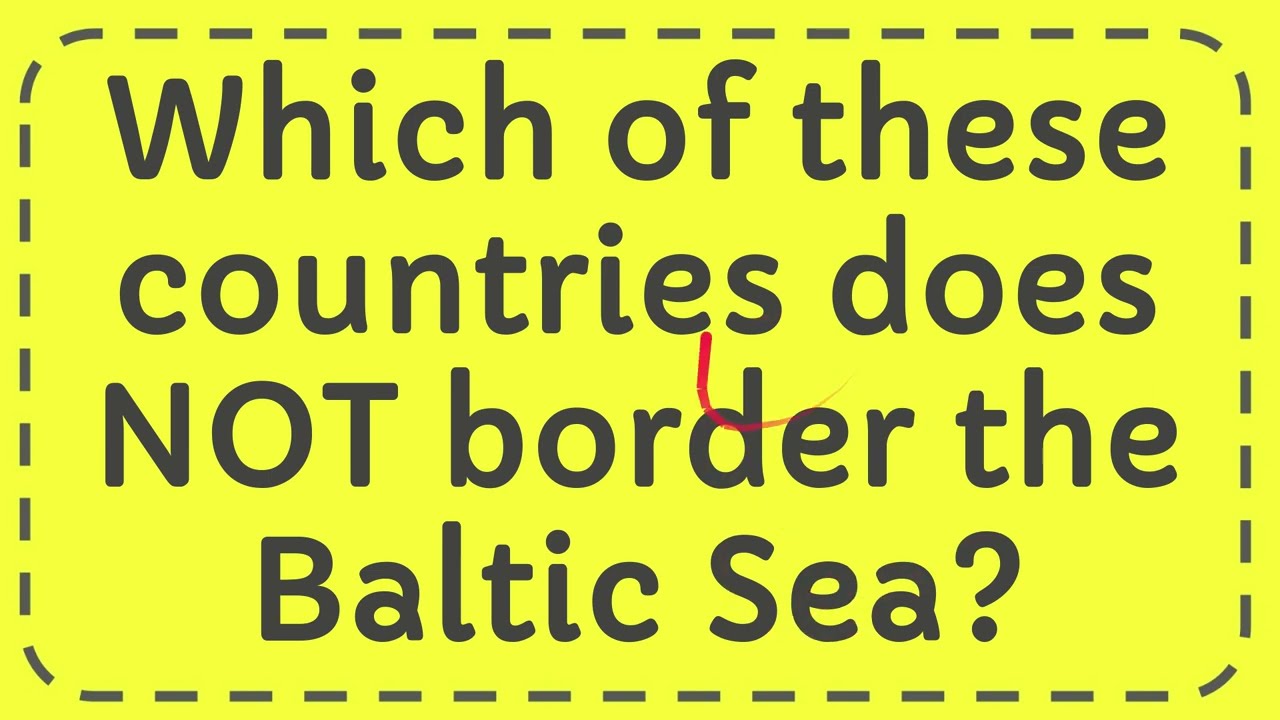 Which of these countries does NOT border the Baltic Sea? - YouTube