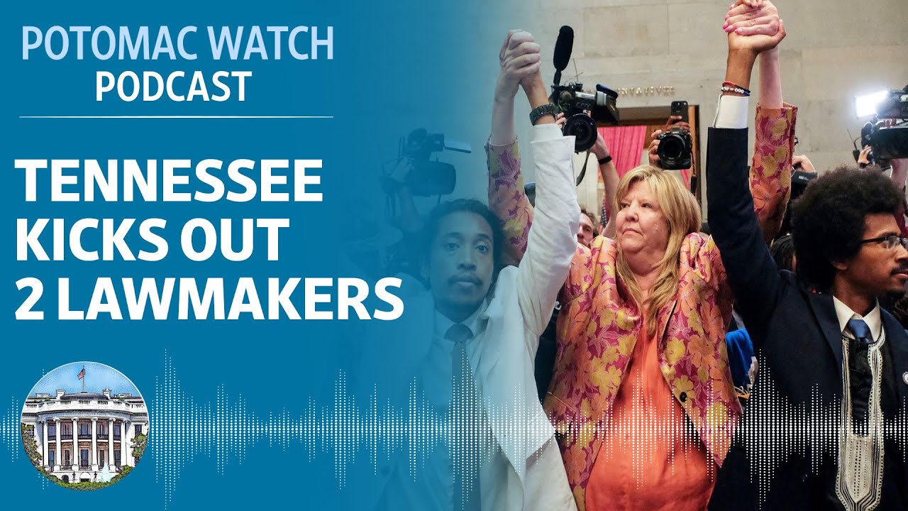 The Tennessee House Expels Two Disruptive Lawmakers | Potomac Watch ...