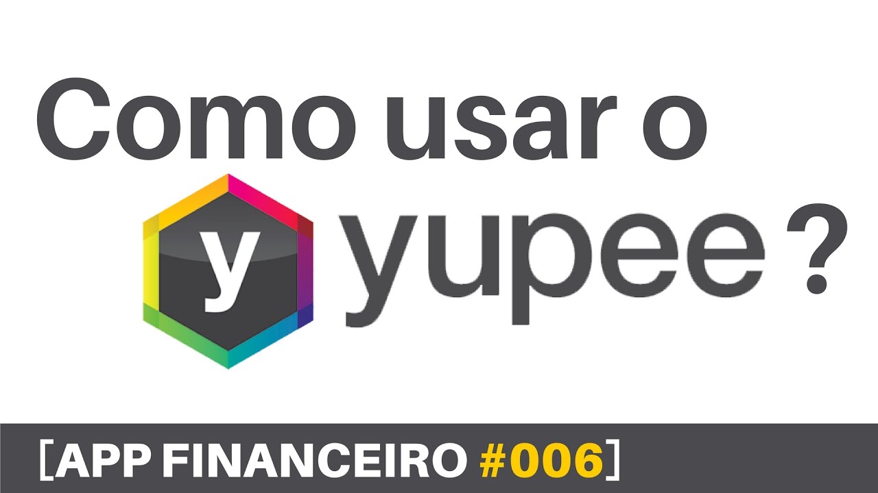 Yupee - Como Usar o Yupee? É Bom? - APLICATIVOS FINANCEIROS 006 - YouTube