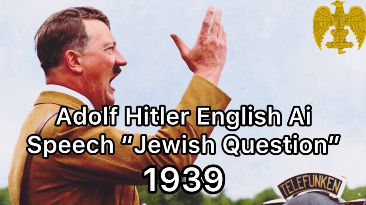 Adolf Hitler English Ai Speech “Jewish Question” (1939) with English ...