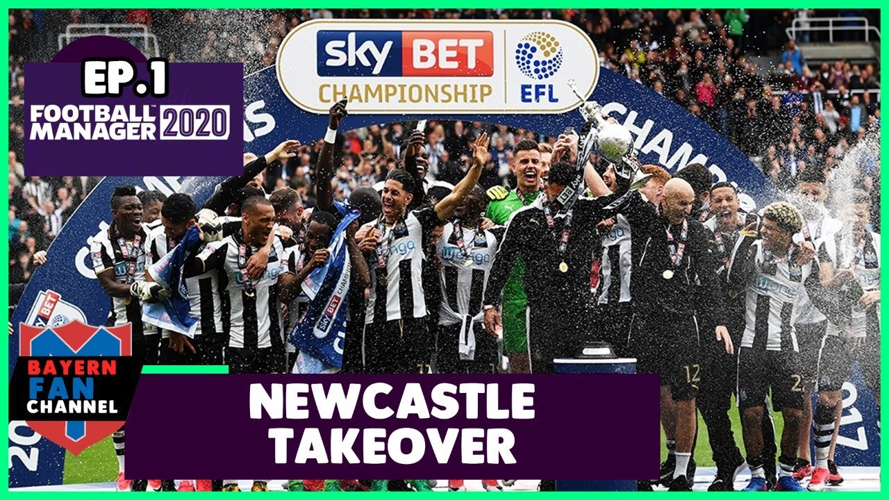 Newcastle United Saudi Takeover In Football Manager 2020 | Ep 1 - YouTube