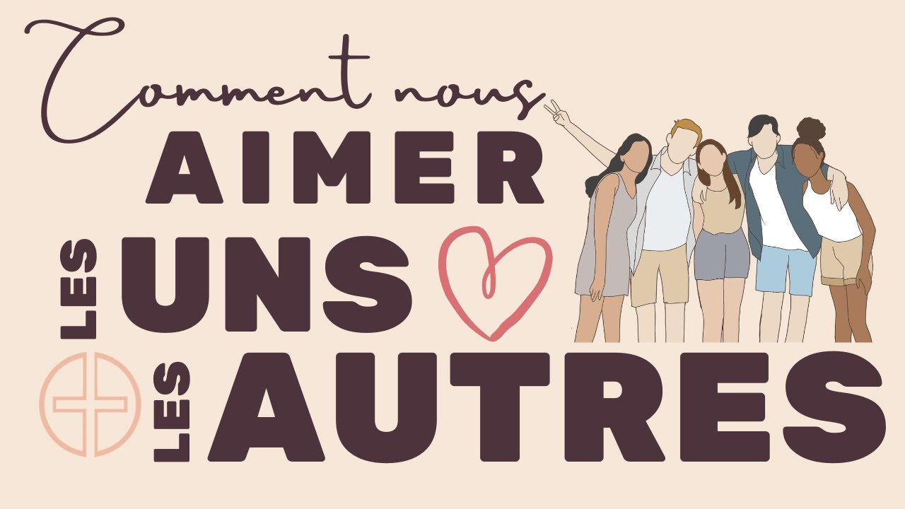 Prédication: Aimons nous les uns les autres - Pourquoi et comment ...