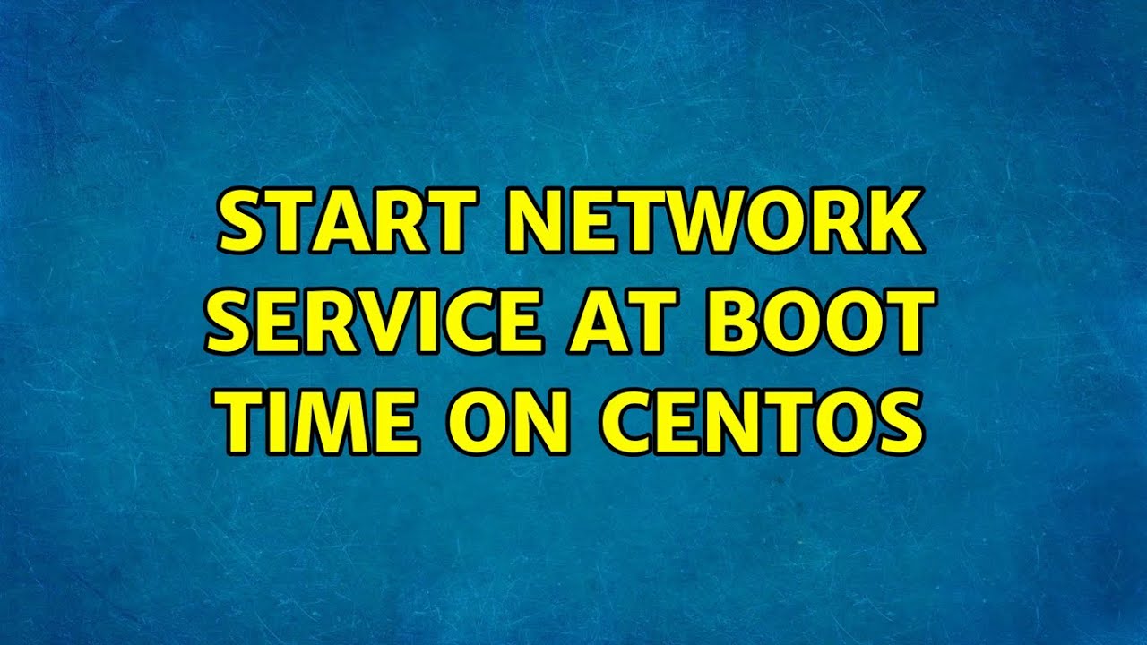 Start network service at boot time on CentOS - YouTube