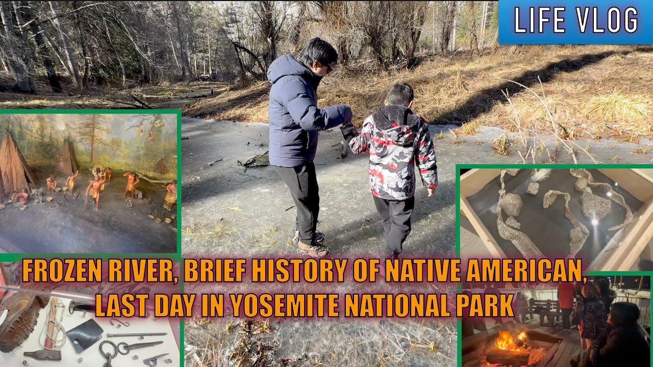 Frozen river, brief history of native American - last day in Yosemite ...