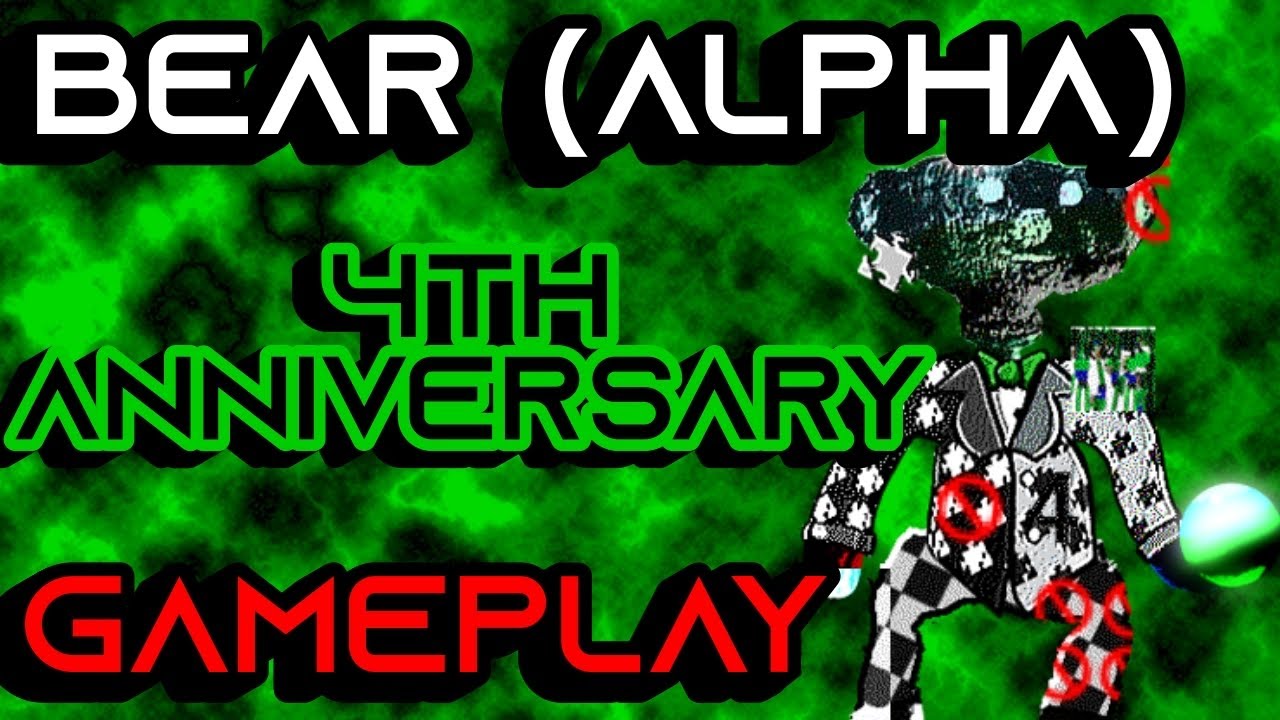 BEAR (ALPHA) 4TH ANNIVERSARY GAMEPLAY - YouTube