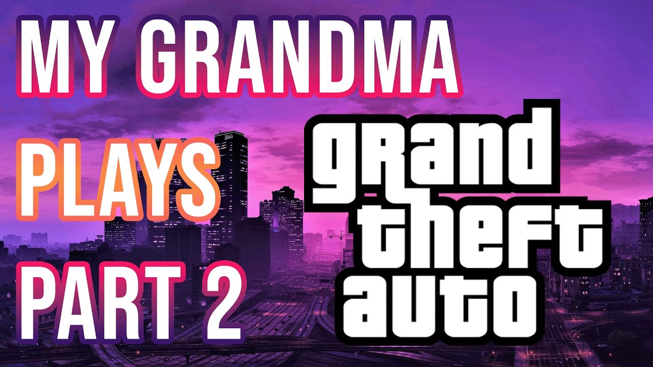 My Grandma Plays GTA Online Part 2 - YouTube