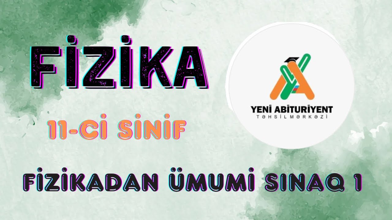 28 aprel 2024 Yeni Abituriyent sınağı fizika suallarının izahı ...