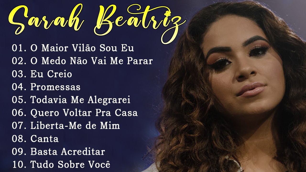 Sarah Beatriz - AS MELHORES E OS MAIORES SUCESSOS DA SUA CARREIRA AO ...