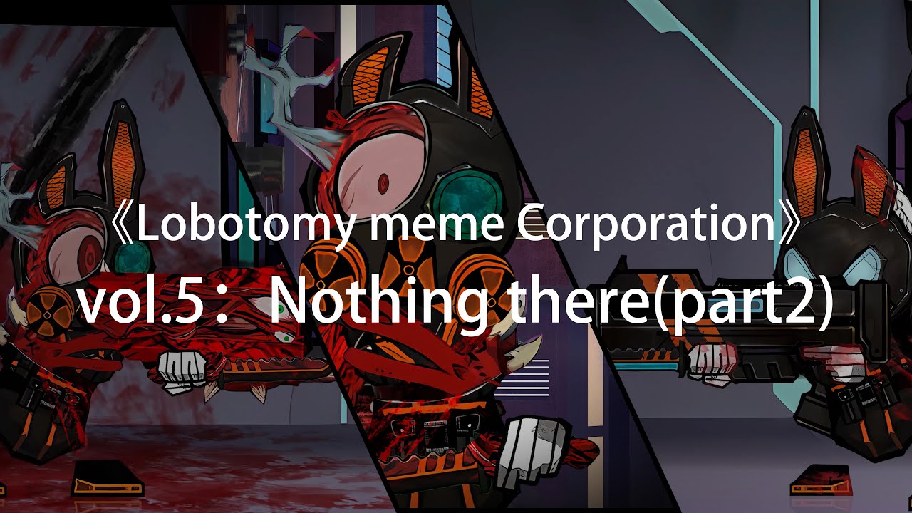 《Lobotomy meme Corporation》vol.5：Nothing there (part2) || Lobotomy ...