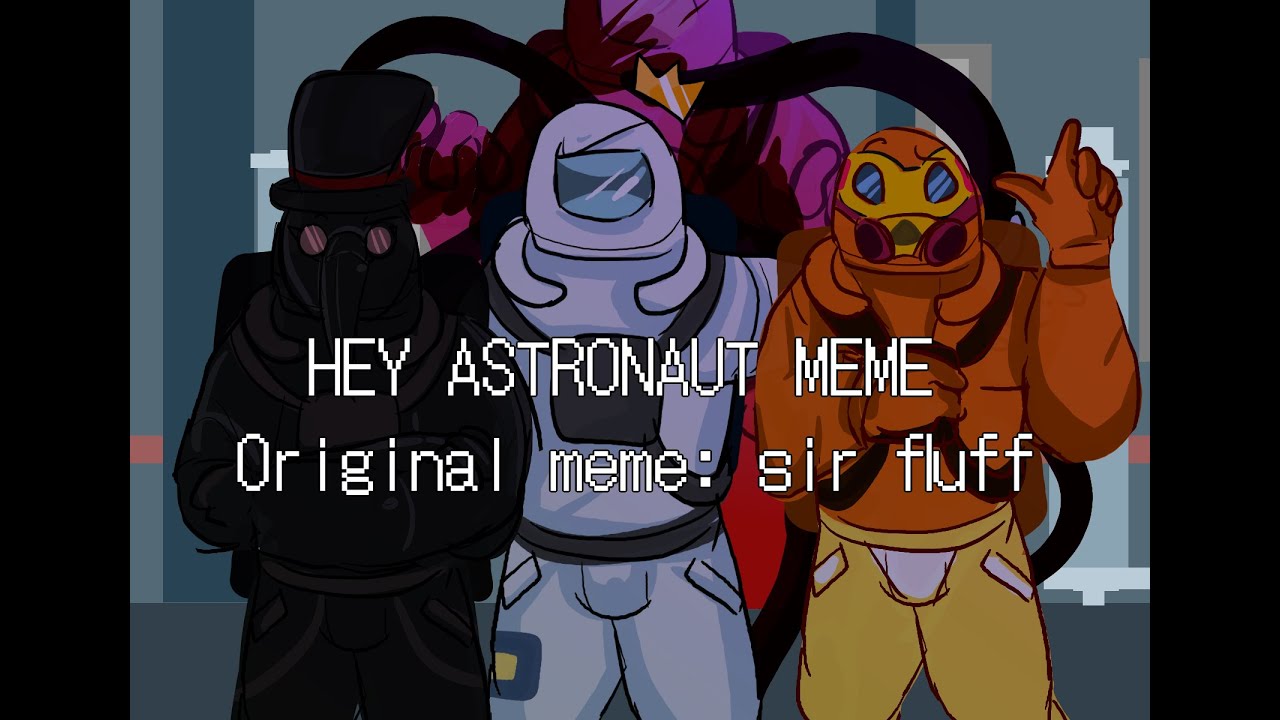 Hey Astronaut Meme Create A Animation Meme Tier List TierMaker
