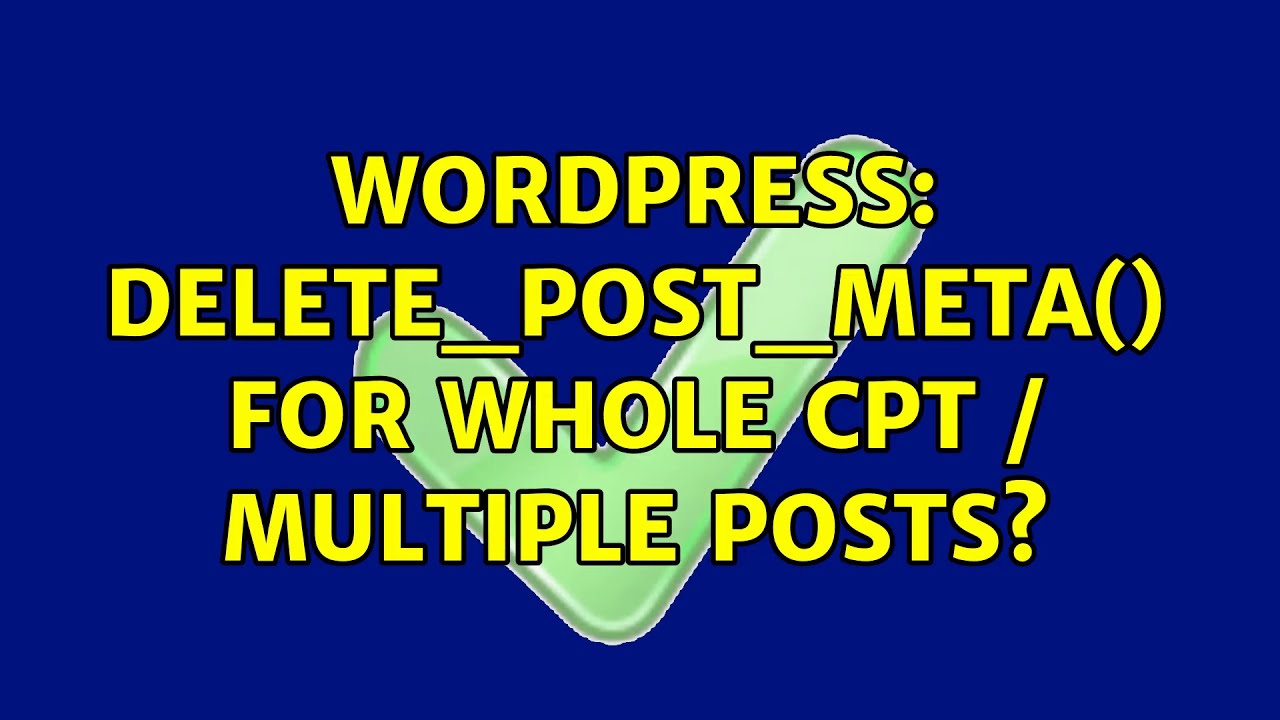 Wordpress Deletepostmeta For Whole Cpt Multiple Posts Youtube
